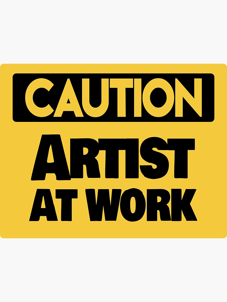 "Caution Artist at work sign Design" Sticker for Sale by mindischaos ...