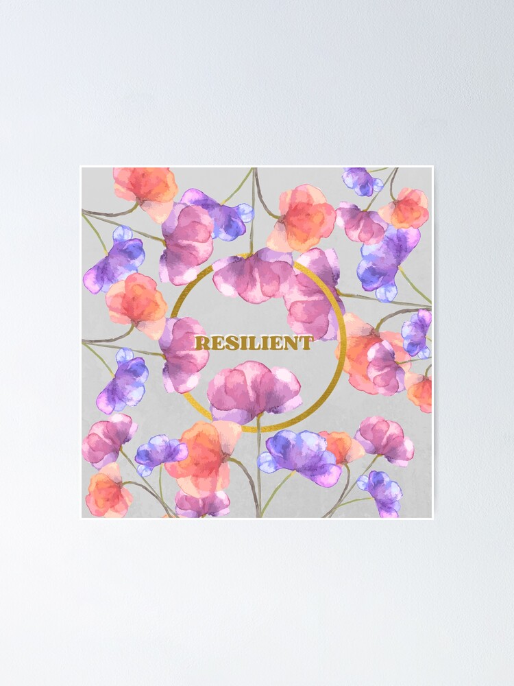 "Resilient with flowers " Poster for Sale by JessicaMhone | Redbubble