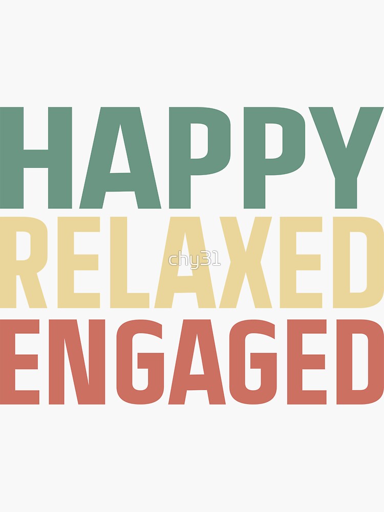 "Happy Relaxed Engaged" Sticker for Sale by chy31 | Redbubble