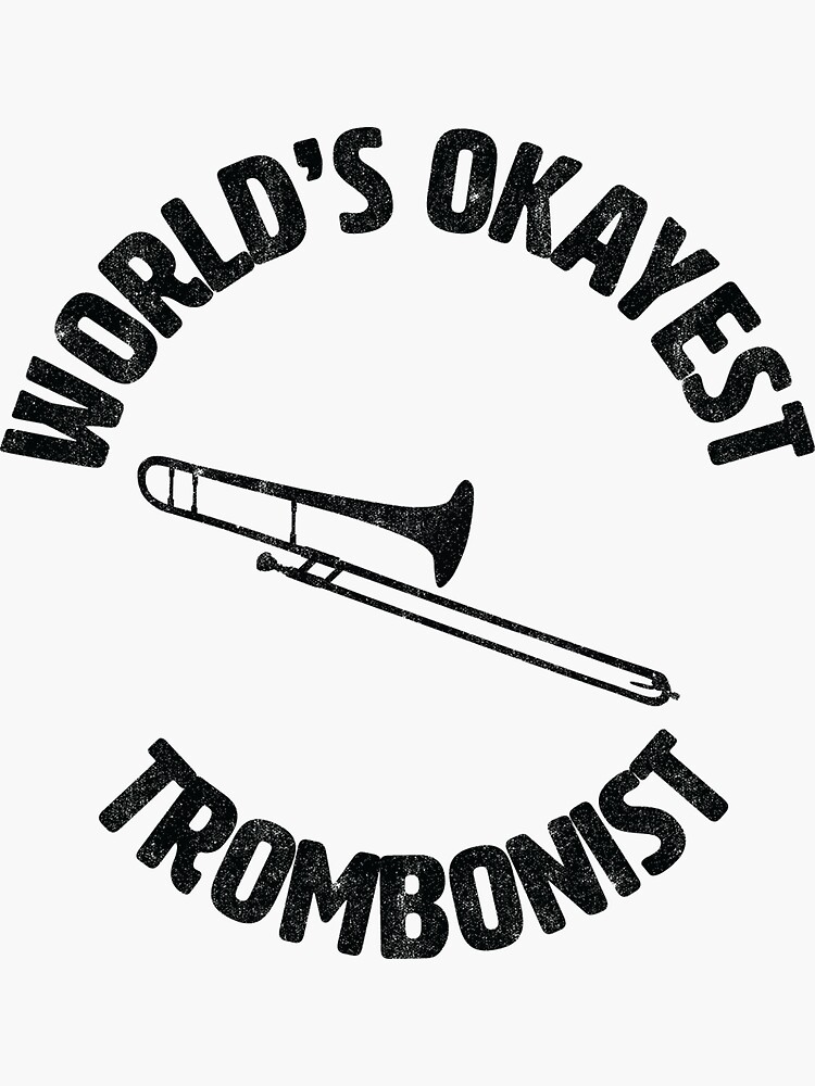 "Trombone | Worlds Okayest Trombonist | trombone player" Sticker for ...