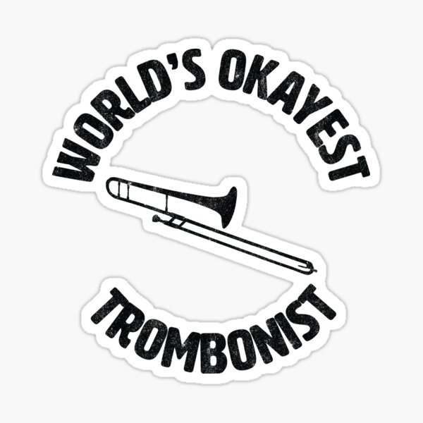 "Trombone | Worlds Okayest Trombonist | trombone player" Sticker for ...