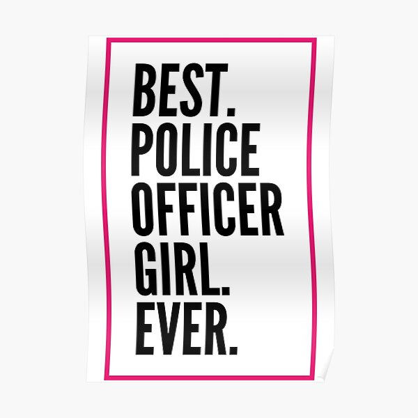 "Best Police Officer Girl Ever For An Awesome Police Officer" Poster ...