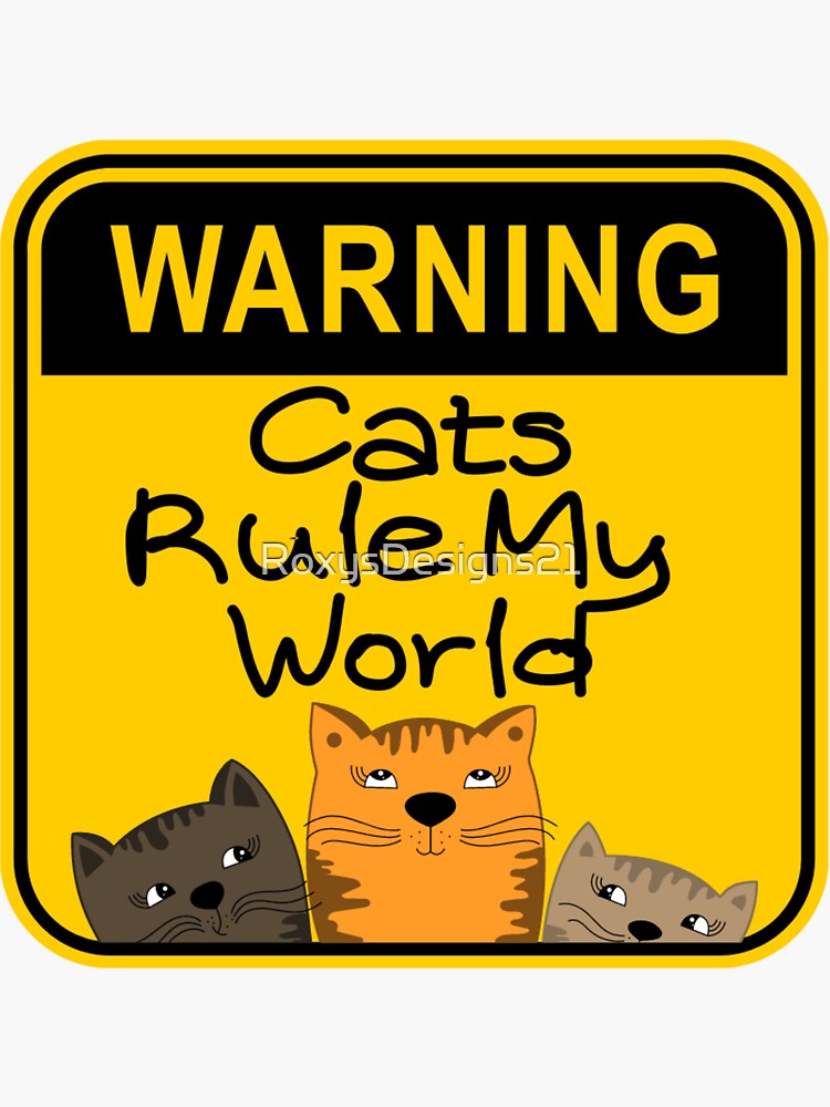 "Warning Cats Rule My World, Adorable Ginger Black Brown Cat, Warning ...