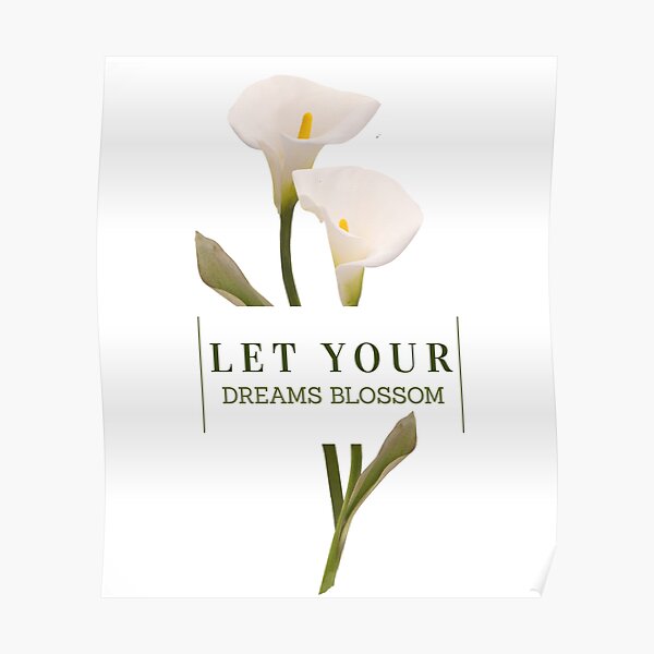 "Let Your Dreams Blossom - Motivational Quote" Poster for Sale by ...