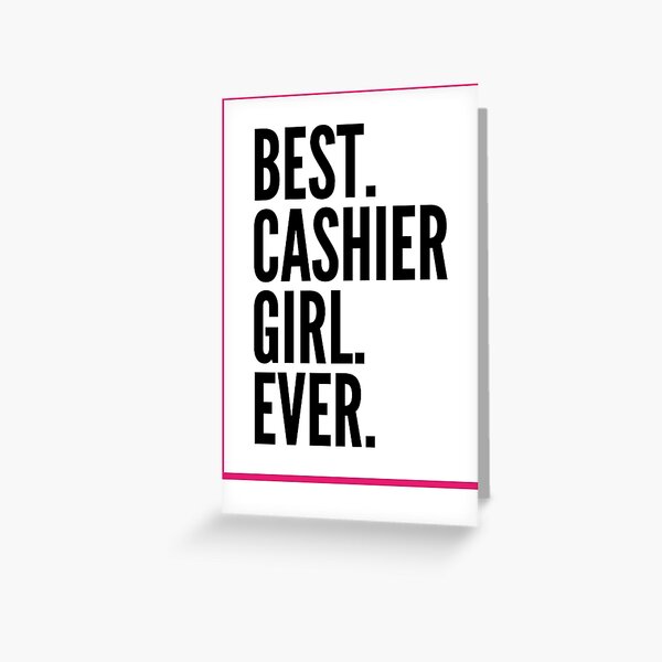 "Best Cashier Girl Ever For An Awesome Cashier" Greeting Card by SVPOD ...
