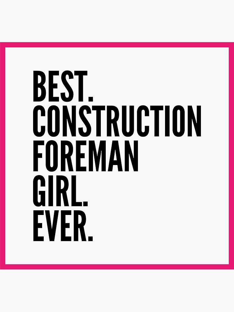 "Best Construction Foreman Girl Ever For An Awesome Construction ...