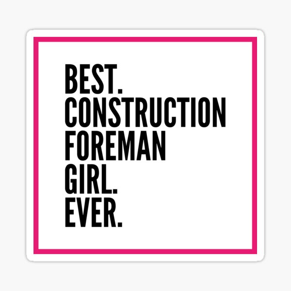 "Best Construction Foreman Girl Ever For An Awesome Construction ...