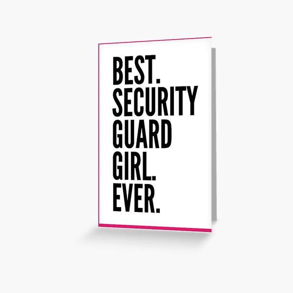 "Best Security guard Girl Ever For An Awesome Security guard" Greeting ...