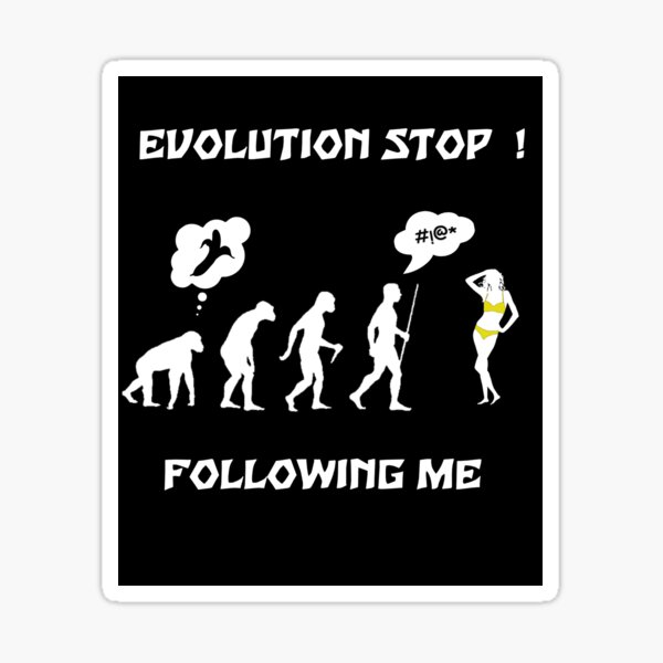 "Evolution stop ! Following me" Sticker for Sale by Duck-Power | Redbubble