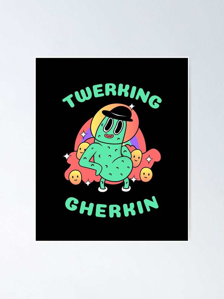 "Twerking Gherkin Pickle" Poster for Sale by StardustDesign- | Redbubble
