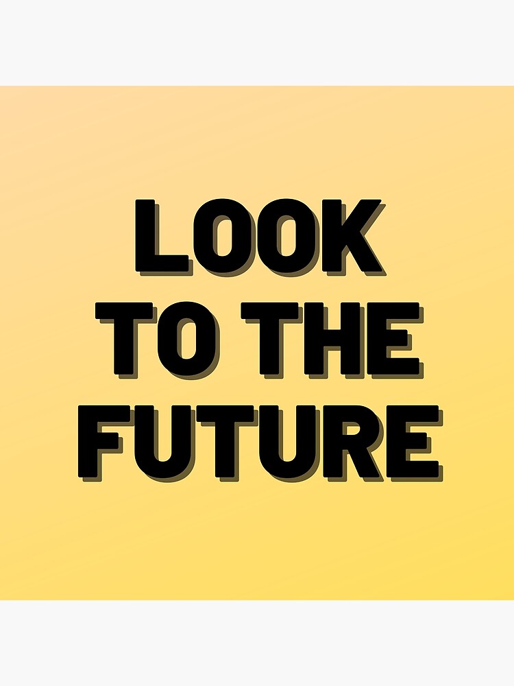 "Look to the future" Poster for Sale by GRMShop | Redbubble