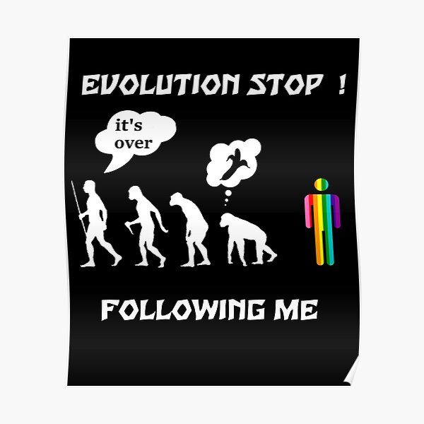 "Evolution stop ! Following me" Poster for Sale by Duck-Power | Redbubble