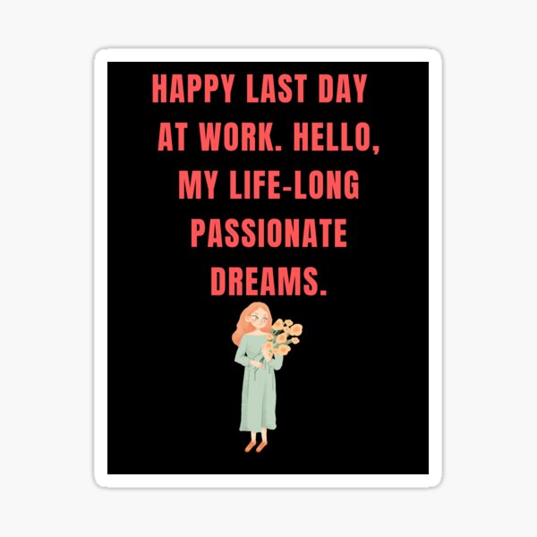 "Happy Last day at Work" Sticker for Sale by Jkman5 | Redbubble