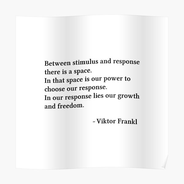 "Between Stimulus And Response, Viktor Frankl Quote," Poster for Sale ...