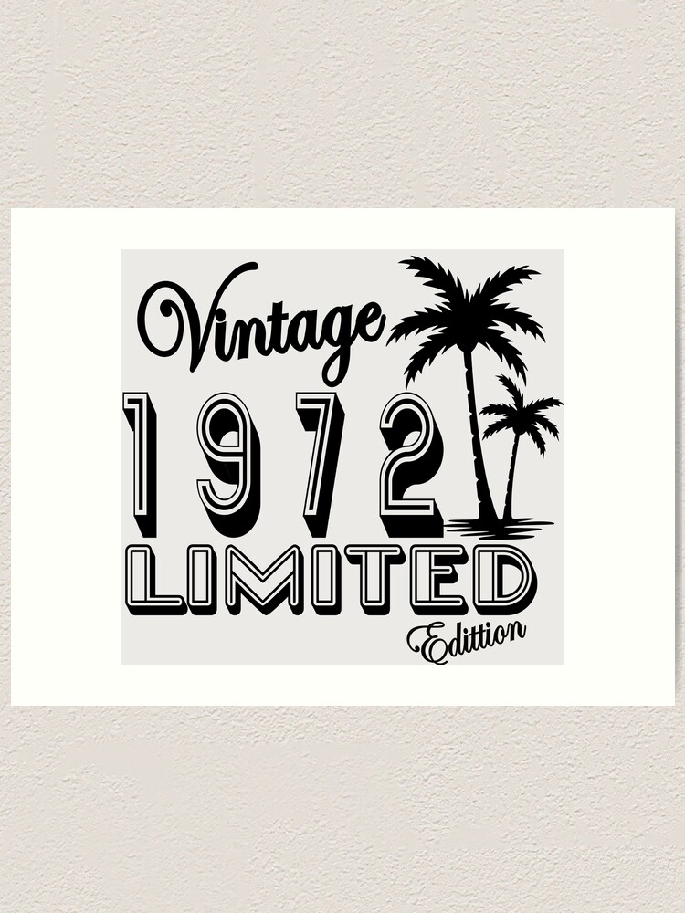 " Vintage Limited Edition 1972, Number 50 Birthday Gift" Art Print by ...