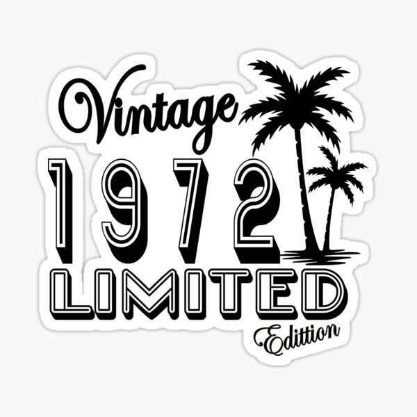 " Vintage Limited Edition 1972, Number 50 Birthday Gift" Sticker for ...