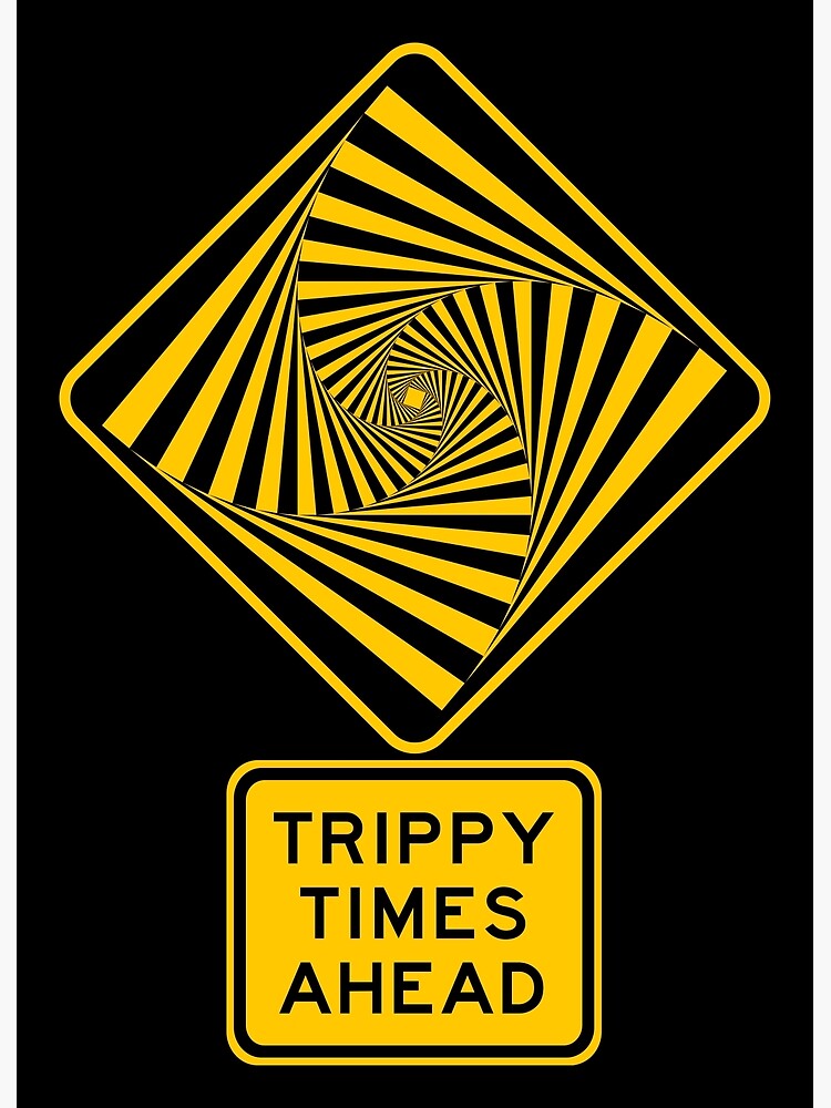 "Road Sign - Trippy Times Ahead" Poster for Sale by Clusterfudge ...