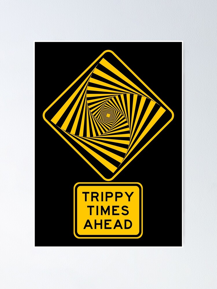 "Road Sign - Trippy Times Ahead" Poster for Sale by Clusterfudge ...