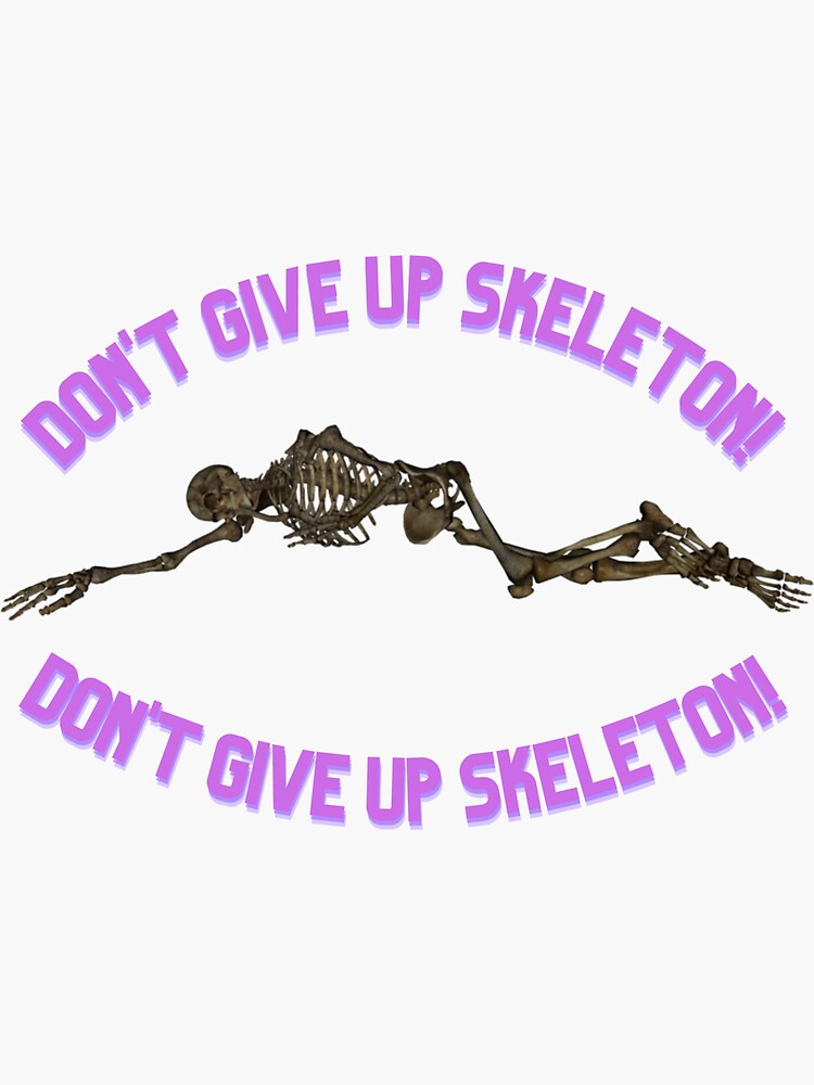 "Don't Give Up Skeleton!" Sticker for Sale by giugillespie | Redbubble