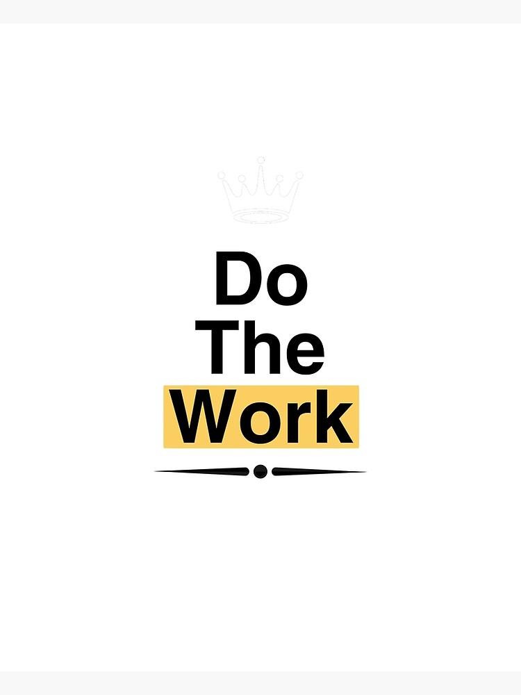 "Do the work " Poster for Sale by Quote .A.M | Redbubble