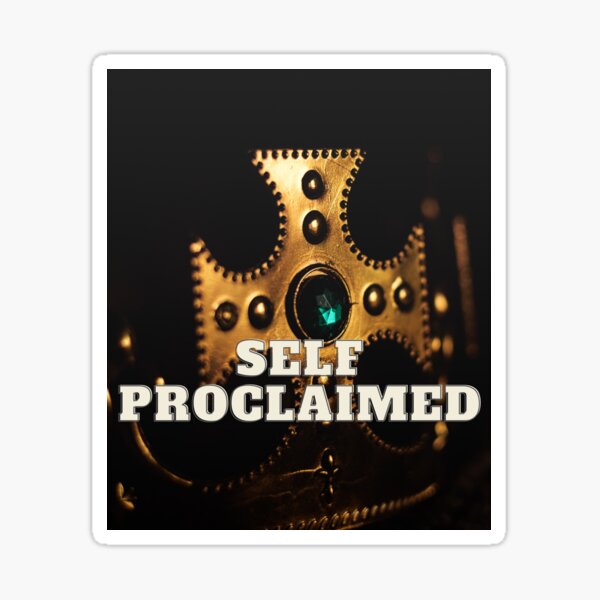 "Self Proclaimed" Sticker for Sale by KamoMokotedi | Redbubble