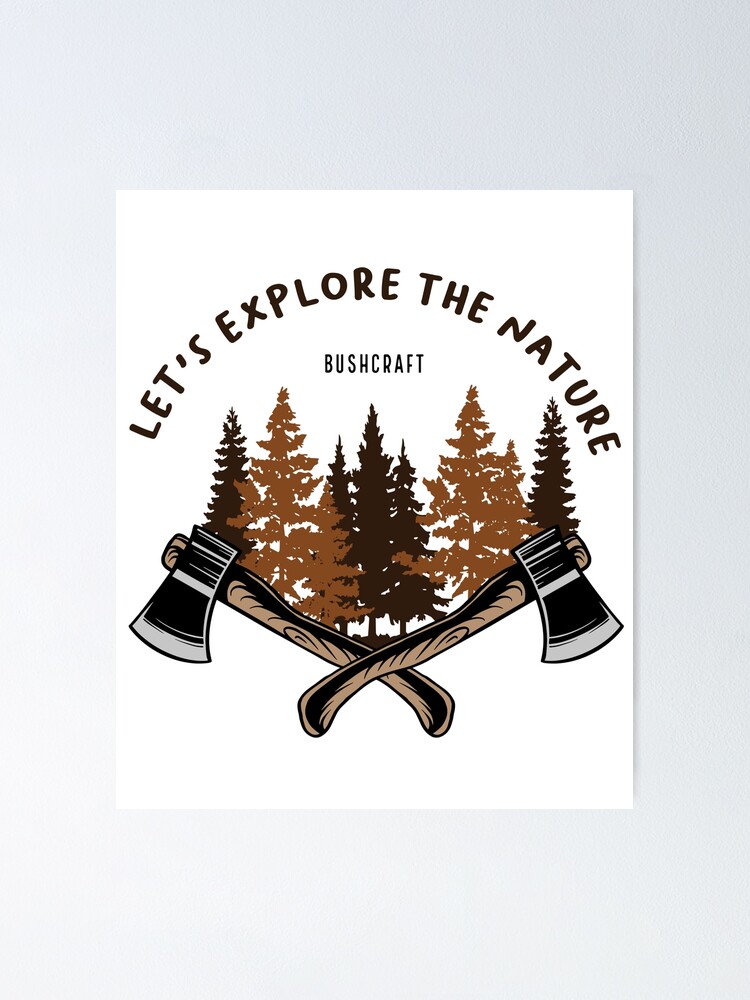 "Bushcraft | Let's Explore The Nature | Camping & Outdoors " Poster by ...