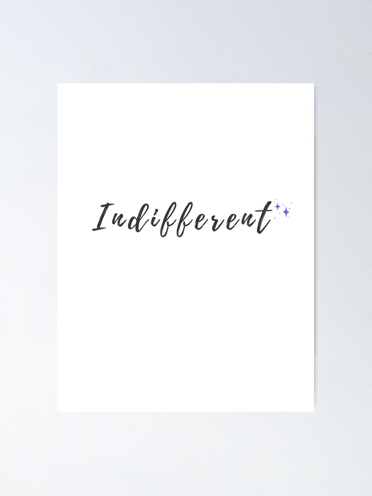"Indifferent Inspired" Poster for Sale by Winterlock | Redbubble