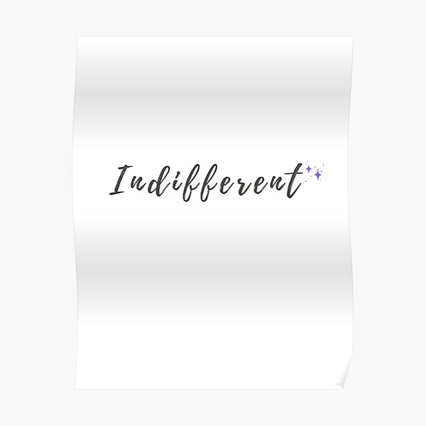 "Indifferent Inspired" Poster for Sale by Winterlock | Redbubble
