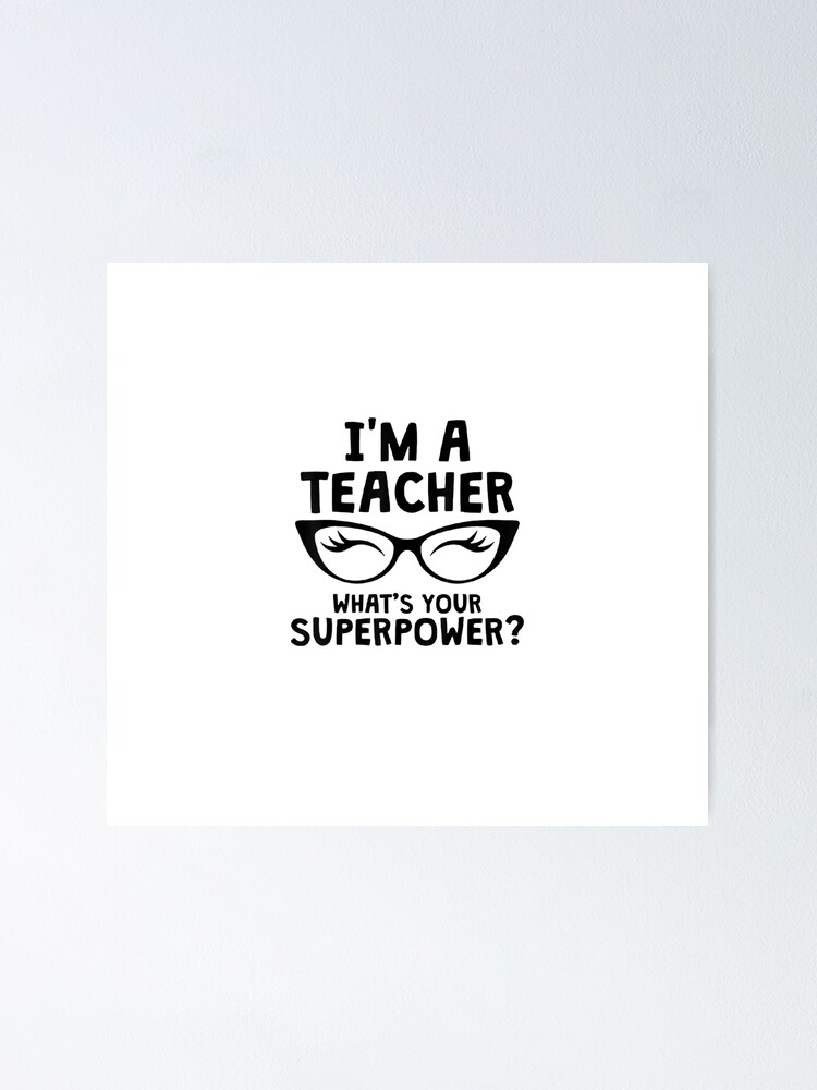 "im a teacher whats your superpower im a teacher whats your superpower ...