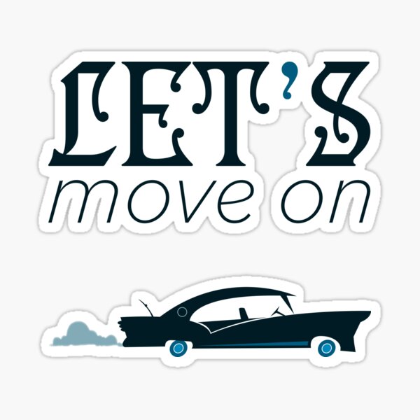 "Let's Move On" Sticker for Sale by mlindsay | Redbubble
