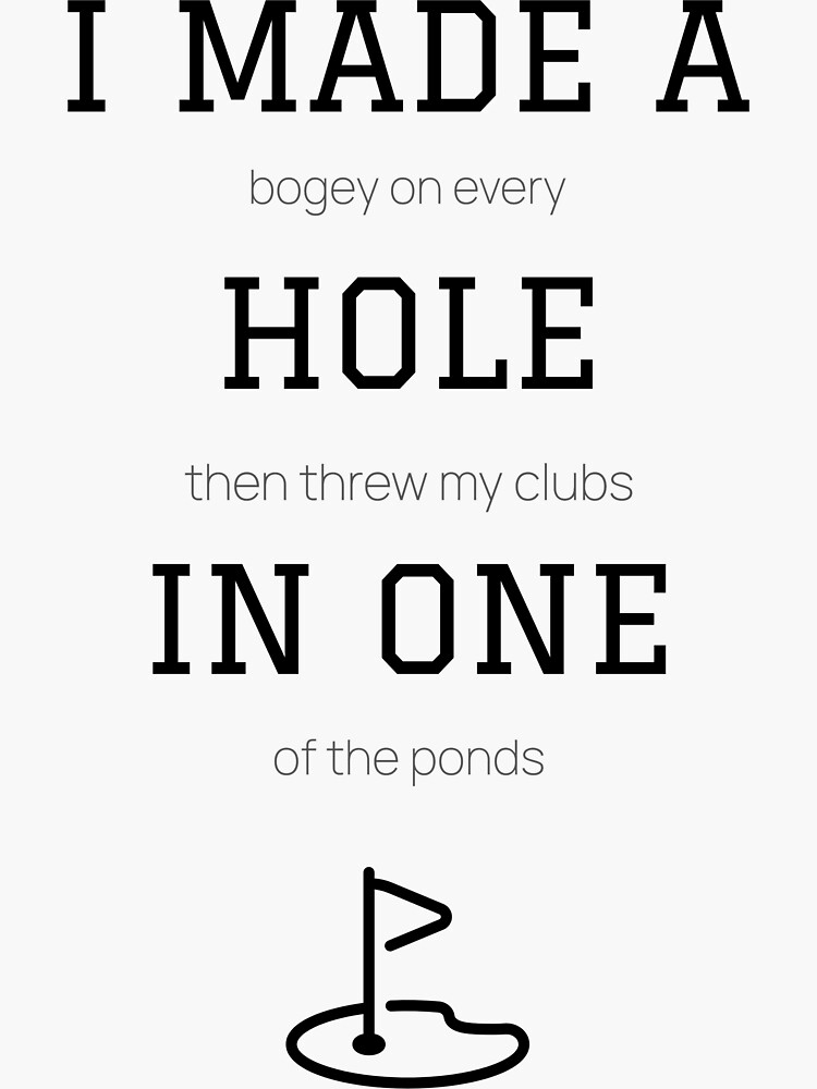 "I Made A Hole In One" Sticker for Sale by UniversalArmor | Redbubble