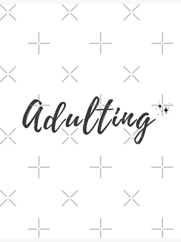 "Adulting Inspired" Poster for Sale by Winterlock | Redbubble
