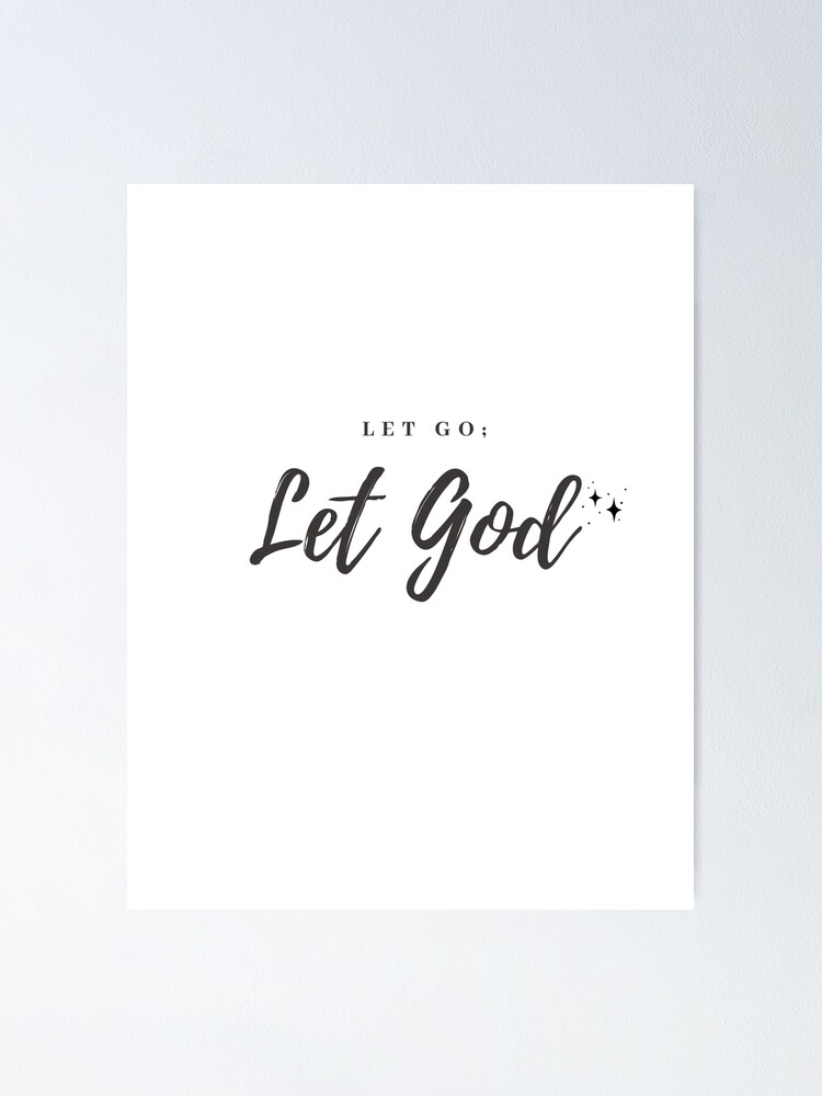 "Let Go and Let God Inspired" Poster for Sale by Winterlock | Redbubble