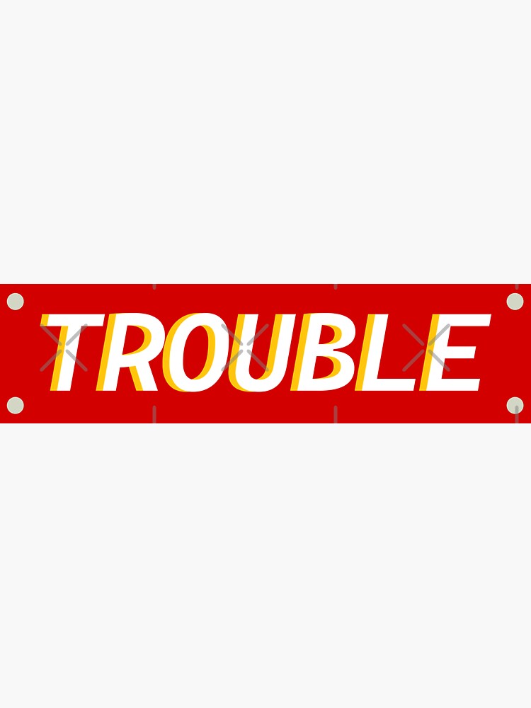 "TROUBLE" Sticker for Sale by Galaxyworld7 | Redbubble