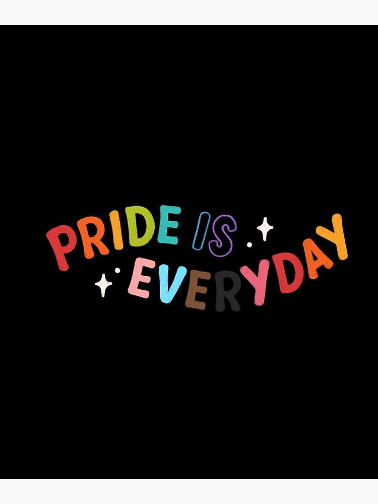 "Everyday is Pride Day -Be an Ally - LGBT Pride Month" Art Print for ...