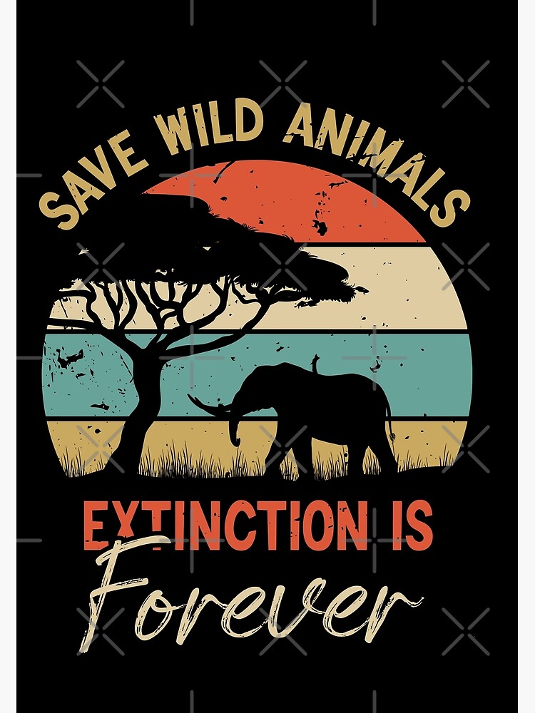 "Save wild animal extinction is forever ,animals close to extinction ...