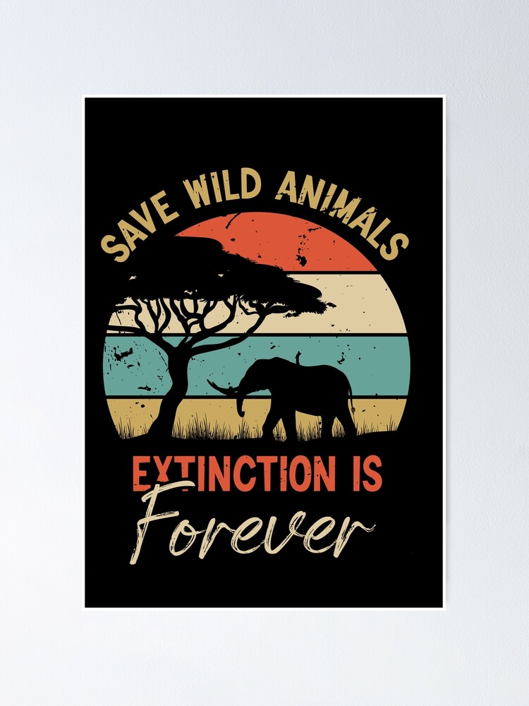 "Save wild animal extinction is forever ,animals close to extinction ...
