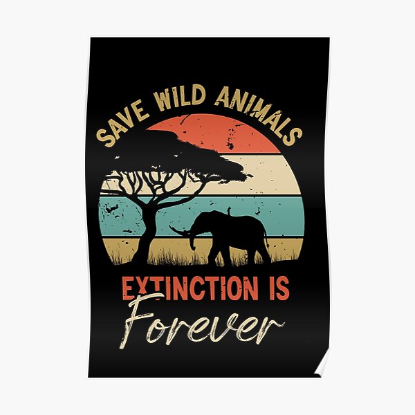 "Save wild animal extinction is forever ,animals close to extinction ...