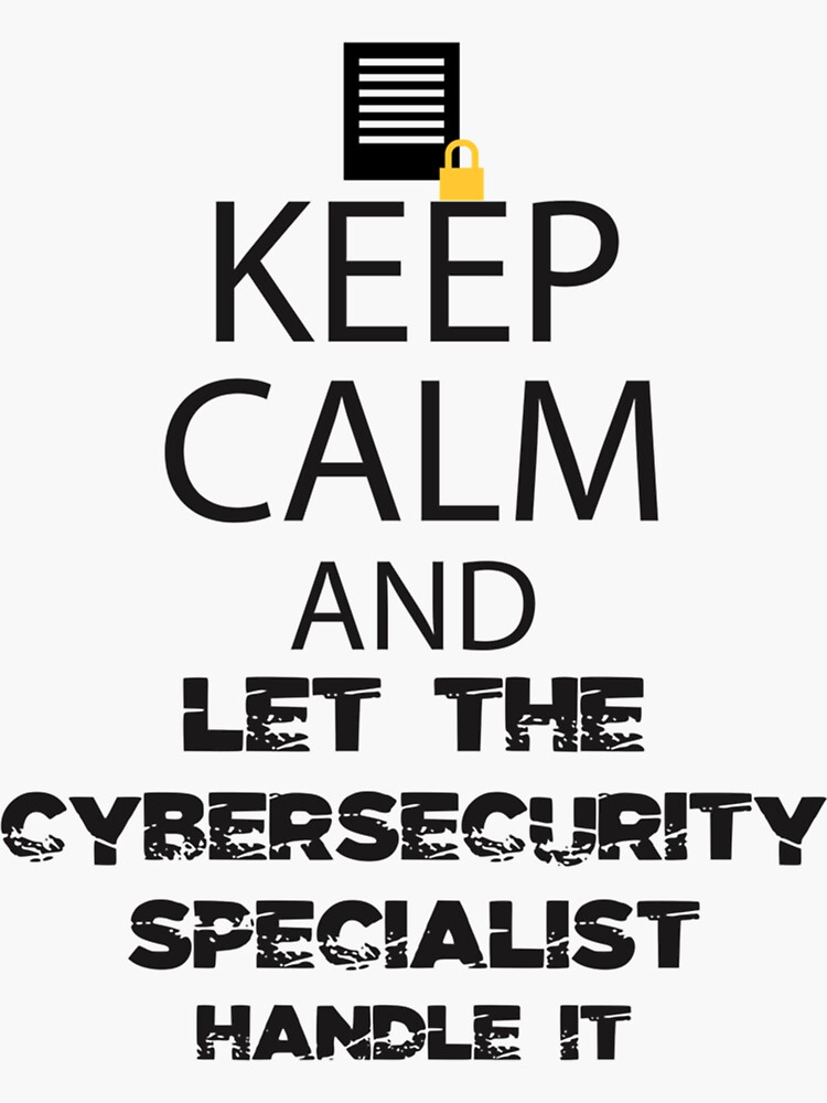 "Keep Calm And Let The Cyber Security Specialist Handle It-Cyber ...