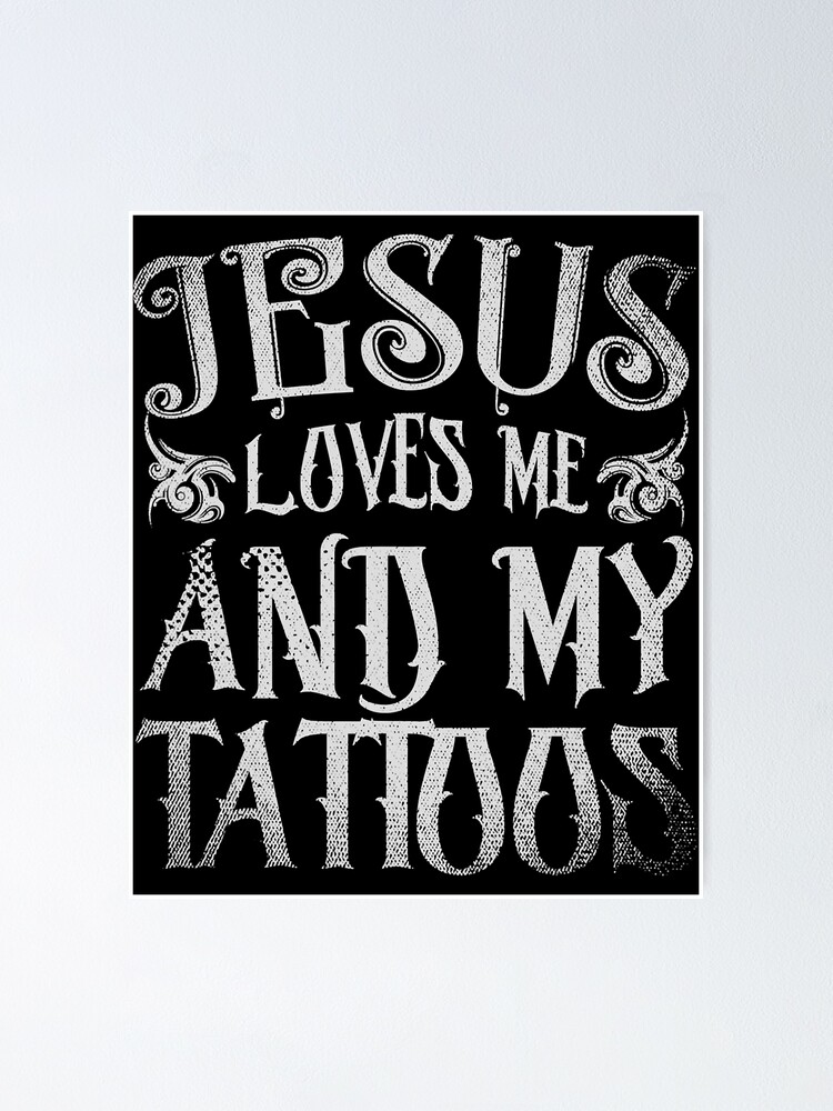 Christian Tattoo Artist Jesus Loves Me And My Tattoos Tattoo Poster