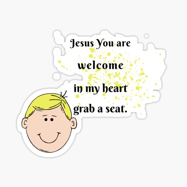 "Jesus You are welcome in my heart." Sticker for Sale by Libandol ...