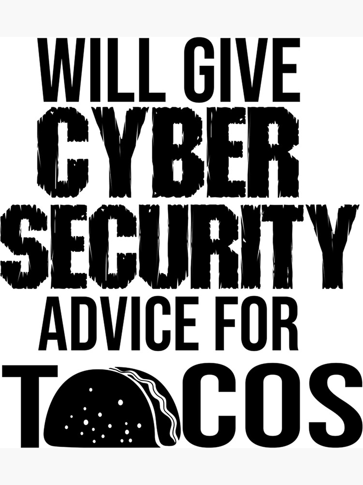 "Will Give Cyber Security Advice For Tacos-Cyber Security Funny-Funny ...