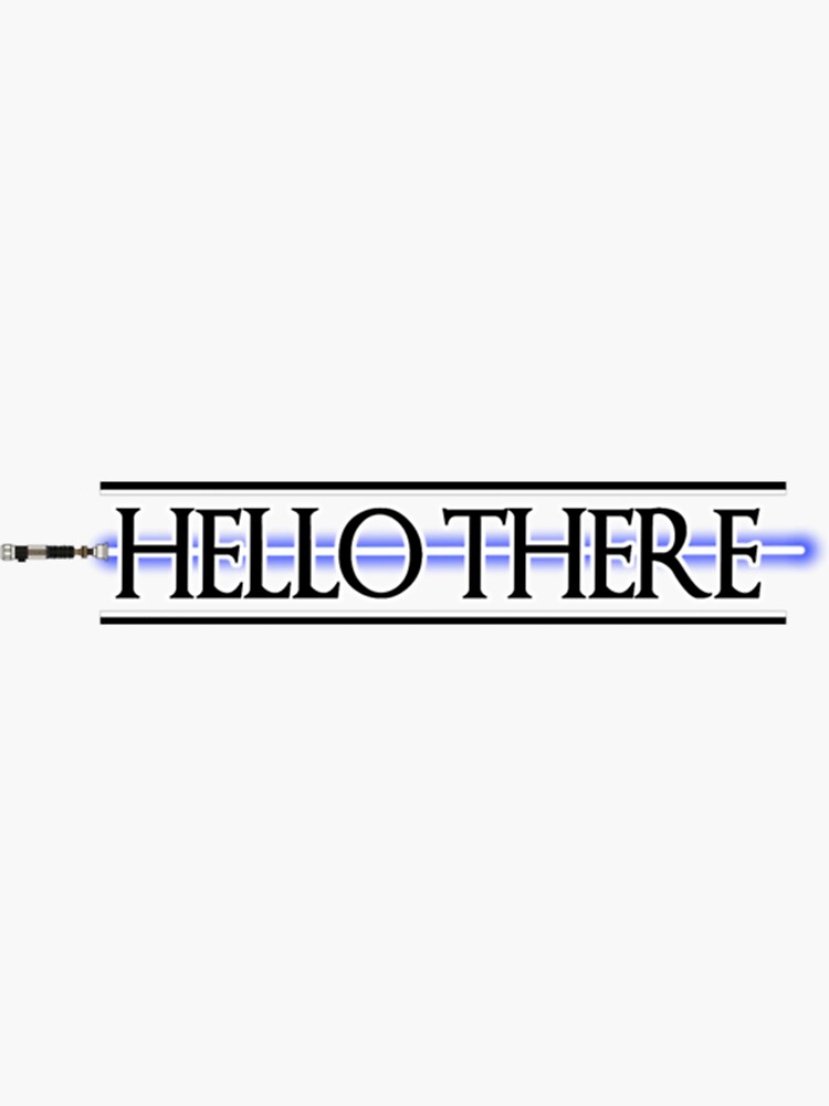 "Hello There " Sticker for Sale by JordanneMathis | Redbubble