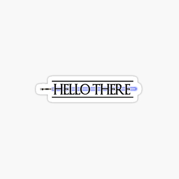 "Hello There " Sticker for Sale by JordanneMathis | Redbubble