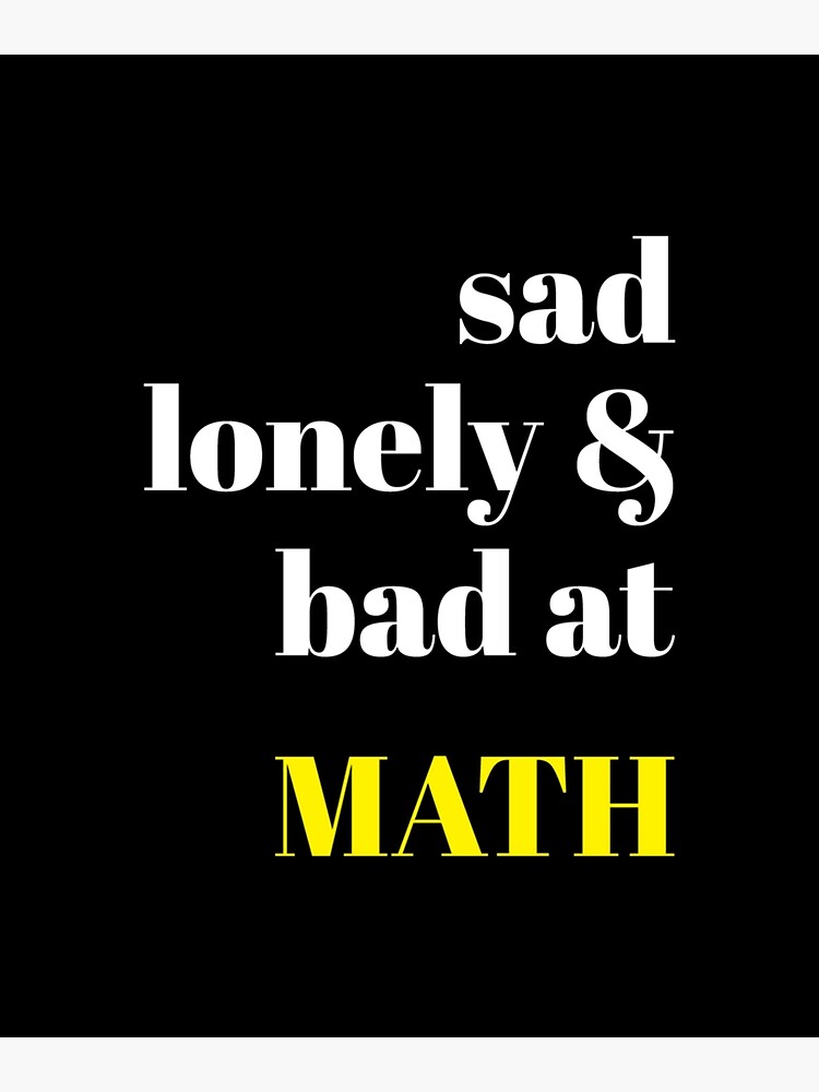 "Sad Lonely And Bad At Math Aesthetic Pullover Hoodie" Poster for Sale ...