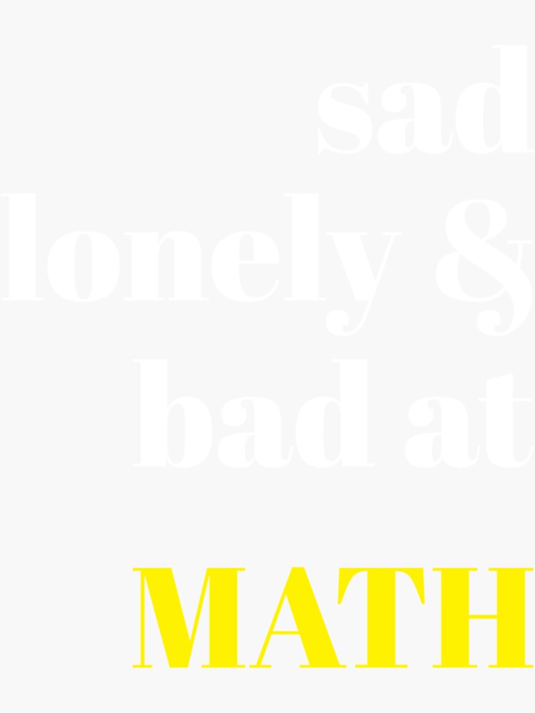"Sad Lonely And Bad At Math Aesthetic Pullover Hoodie" Sticker for Sale ...