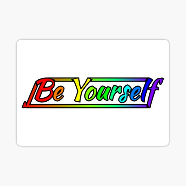 "Be Yourself" Sticker for Sale by zoeysgarageart | Redbubble