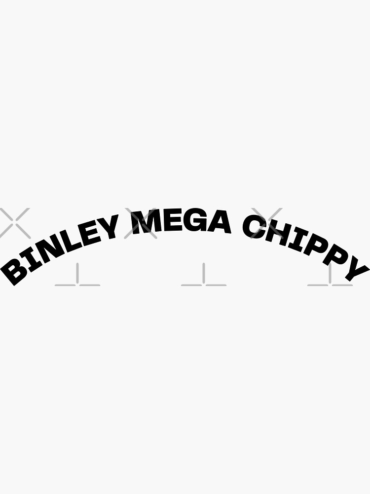 "BINLEY MEGA CHIPPY MEME" Sticker by mjtcrp | Redbubble