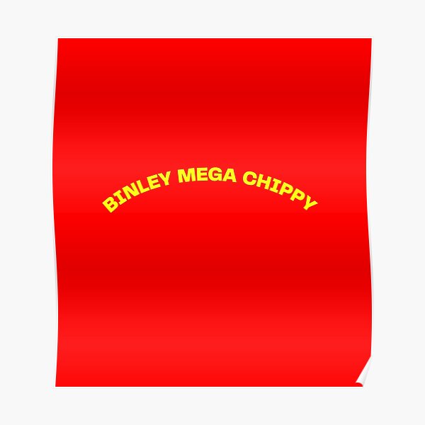 "BINLEY MEGA CHIPPY MEME" Poster for Sale by mjtcrp | Redbubble