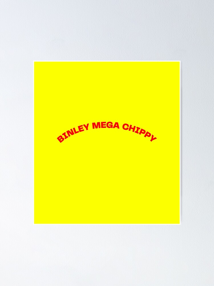 "BINLEY MEGA CHIPPY MEME" Poster for Sale by mjtcrp | Redbubble